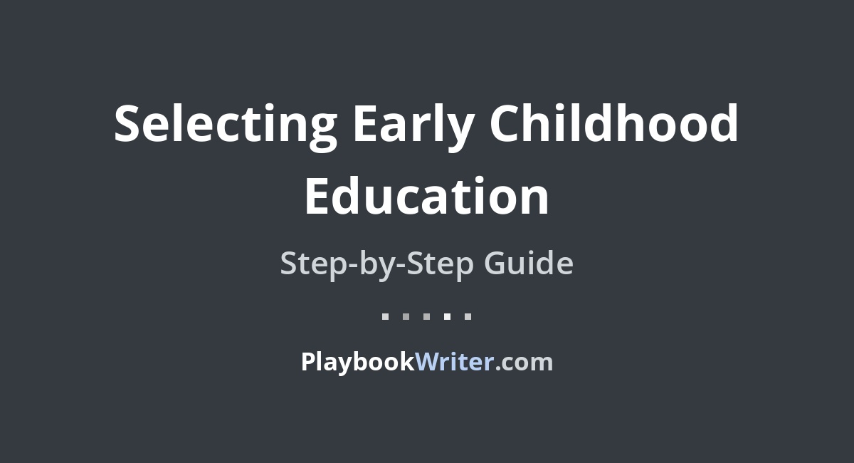 Selecting Early Childhood Education | PlaybookWriter