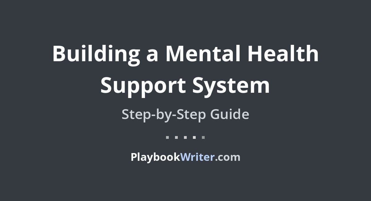 Building a Mental Health Support System | PlaybookWriter