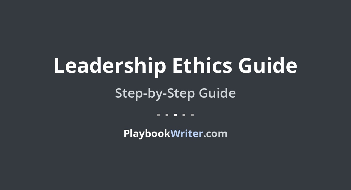 Leadership Ethics Guide | PlaybookWriter