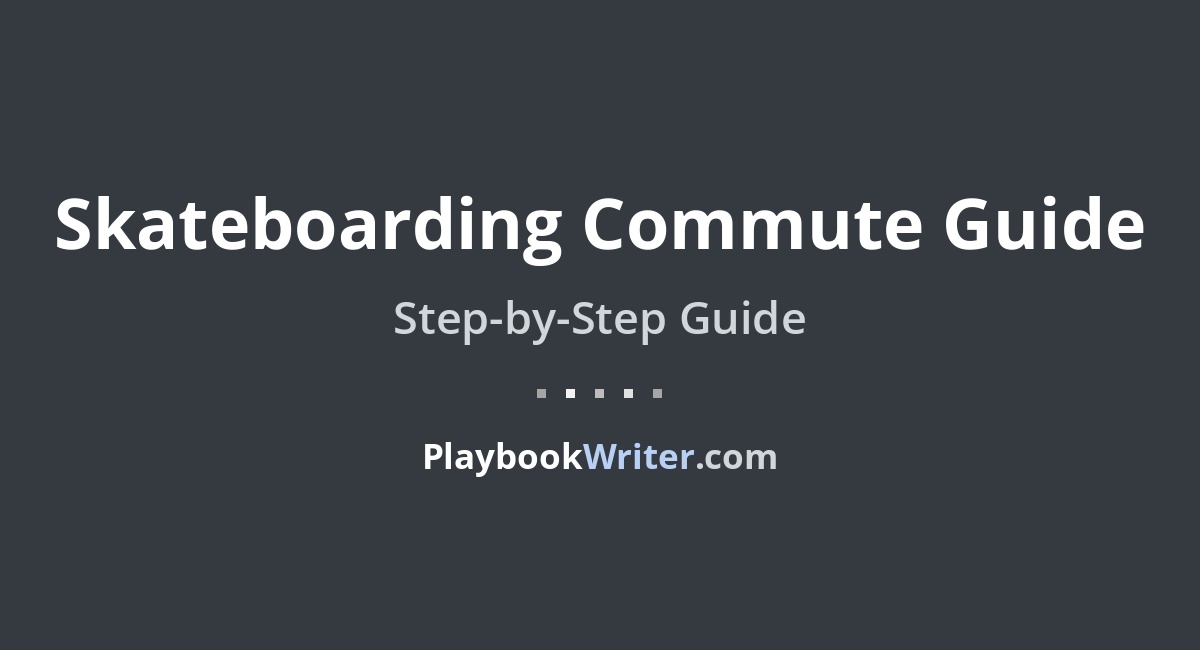 Skateboarding Commute Guide | PlaybookWriter