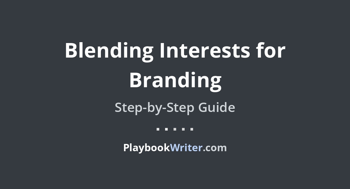 Blending Interests for Branding | PlaybookWriter