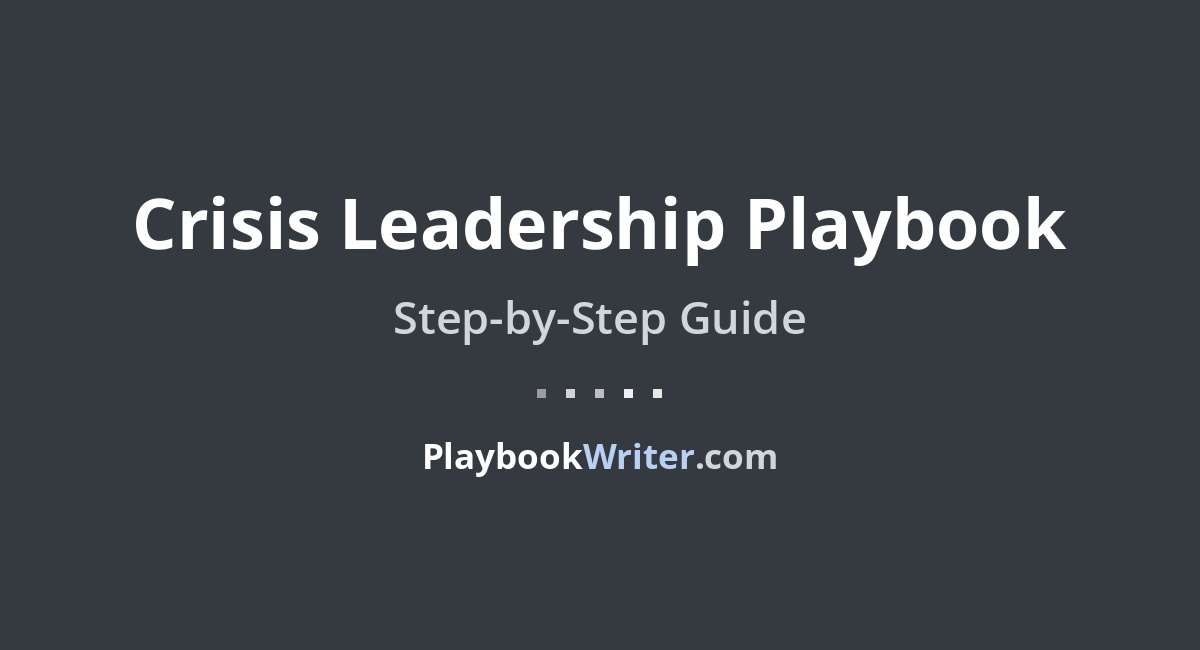 Crisis Leadership Playbook | PlaybookWriter