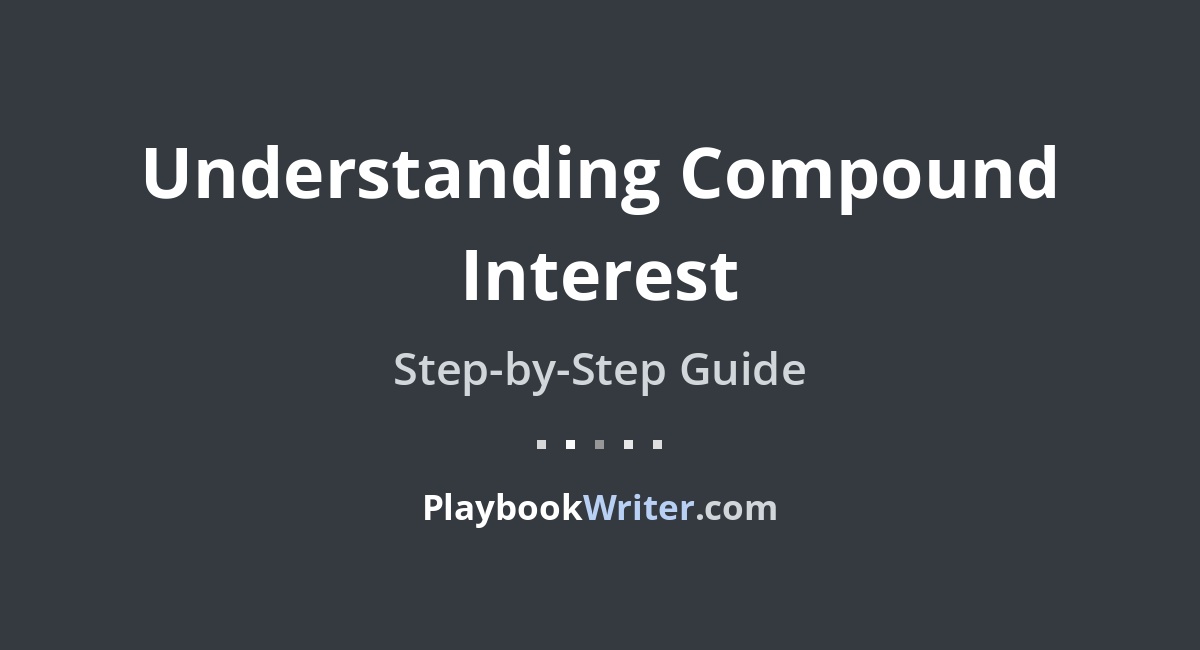 Understanding Compound Interest | PlaybookWriter