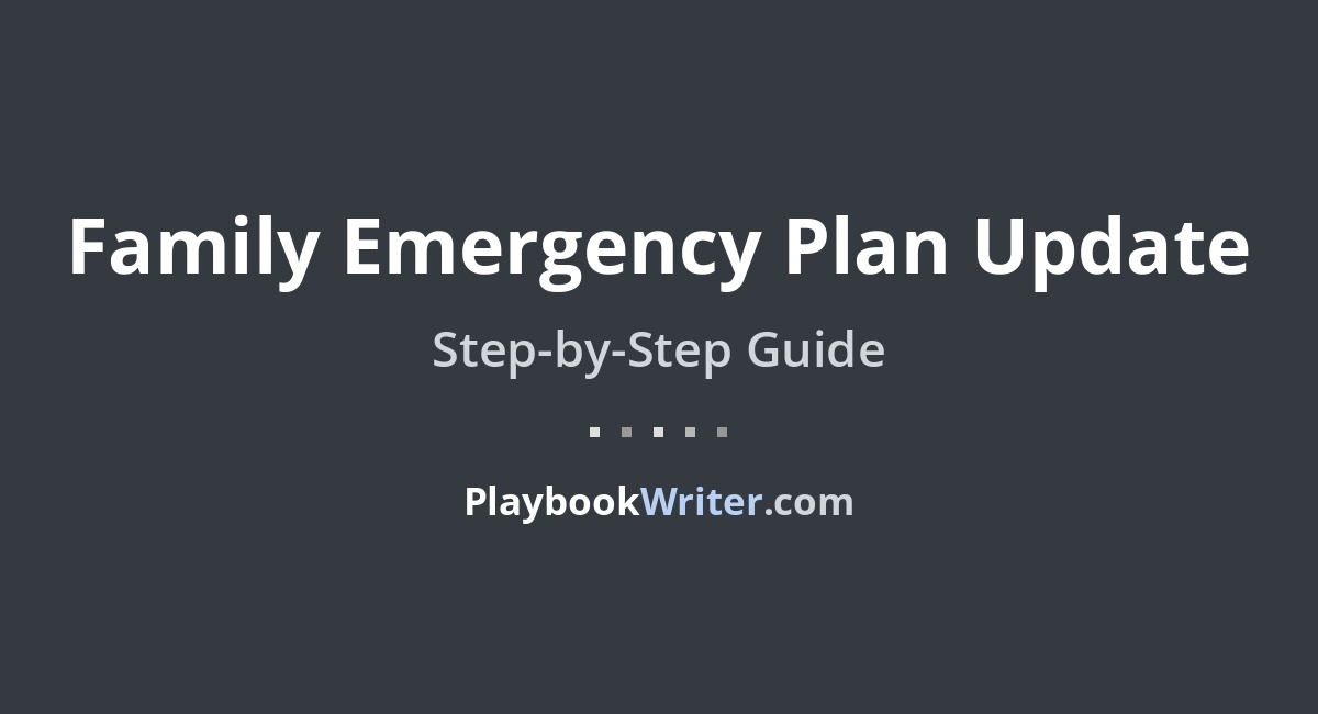 Family Emergency Plan Update | PlaybookWriter
