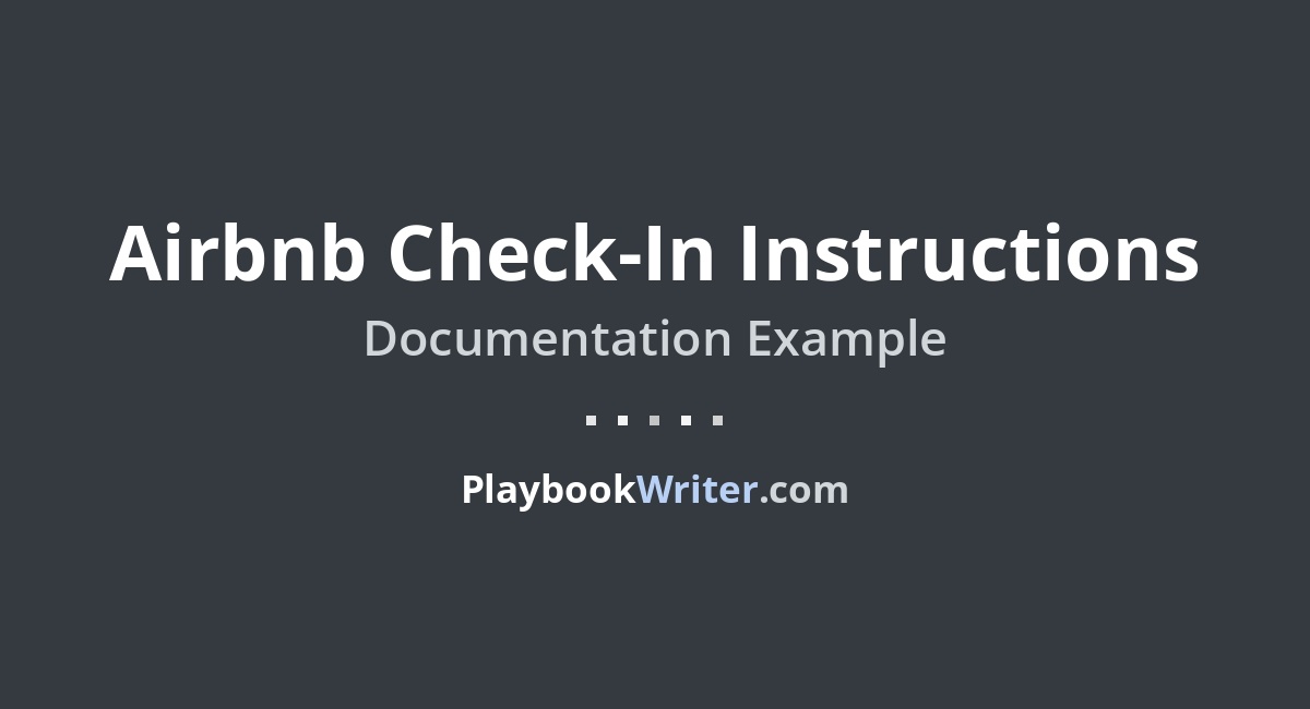 Airbnb Check-In Instructions | Documentation Example | PlaybookWriter