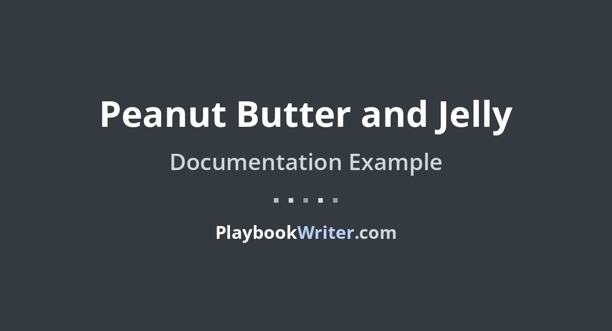 Peanut Butter And Jelly Documentation Example Playbookwriter 2575