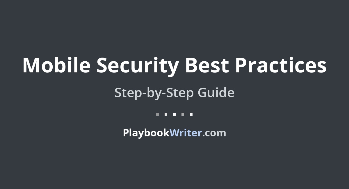Mobile Security Best Practices | PlaybookWriter