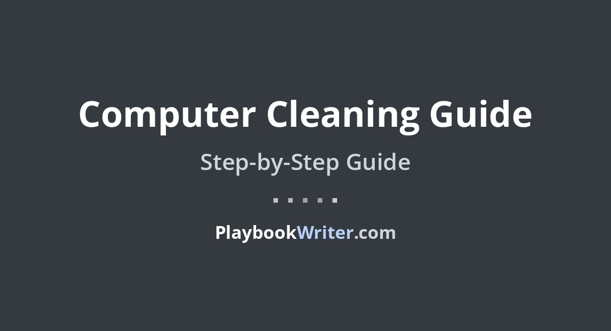 Computer Cleaning Guide | PlaybookWriter