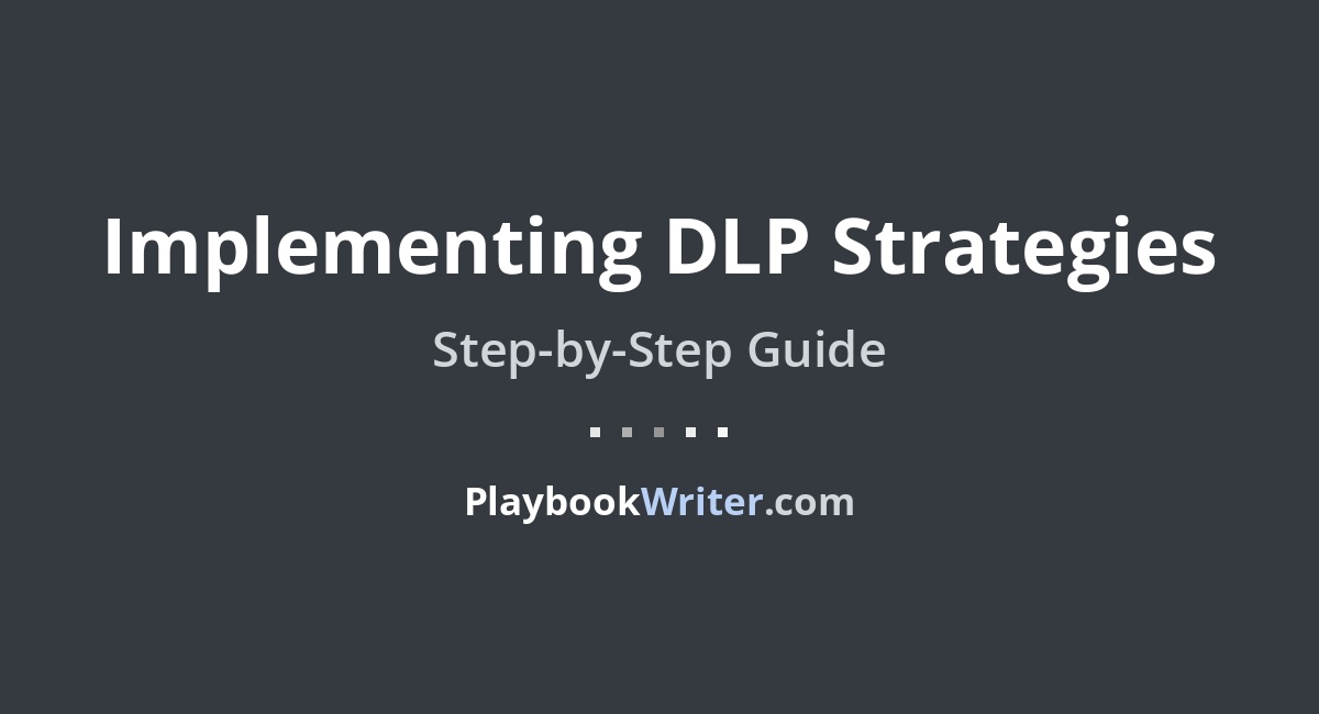 Implementing DLP Strategies | PlaybookWriter