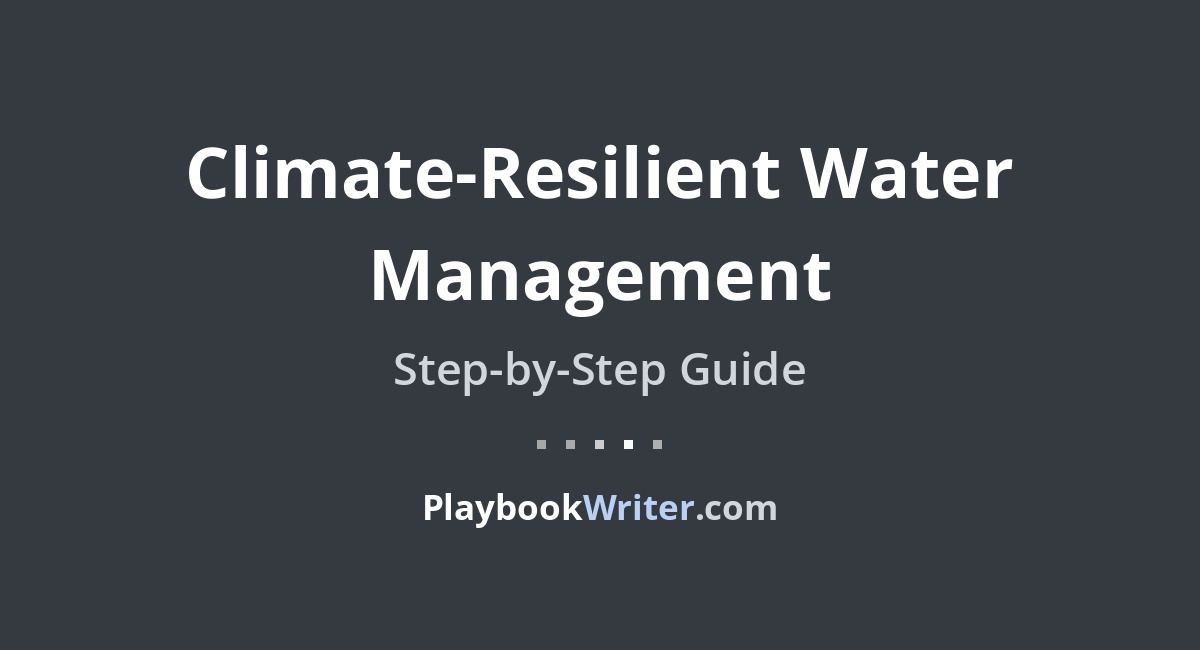 Climate-Resilient Water Management | PlaybookWriter