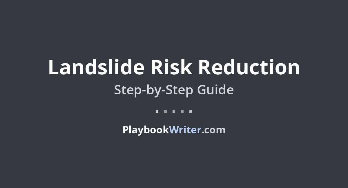 Landslide Risk Reduction | PlaybookWriter