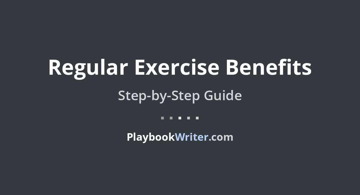Regular Exercise Benefits | PlaybookWriter
