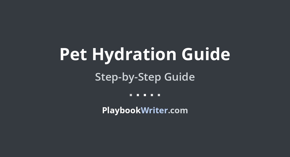 Pet Hydration Guide | PlaybookWriter