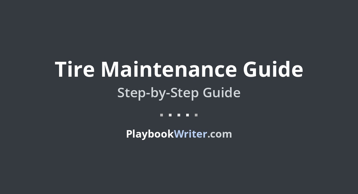 Tire Maintenance Guide | PlaybookWriter