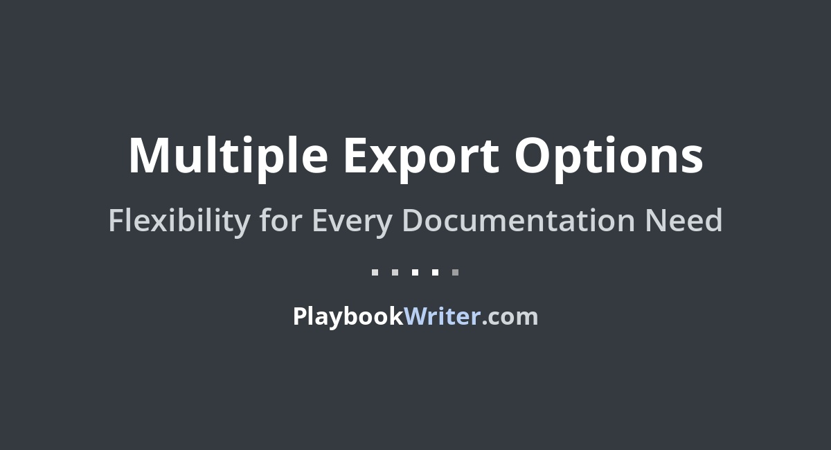 Multiple Export Options Flexibility For Every Documentation Need