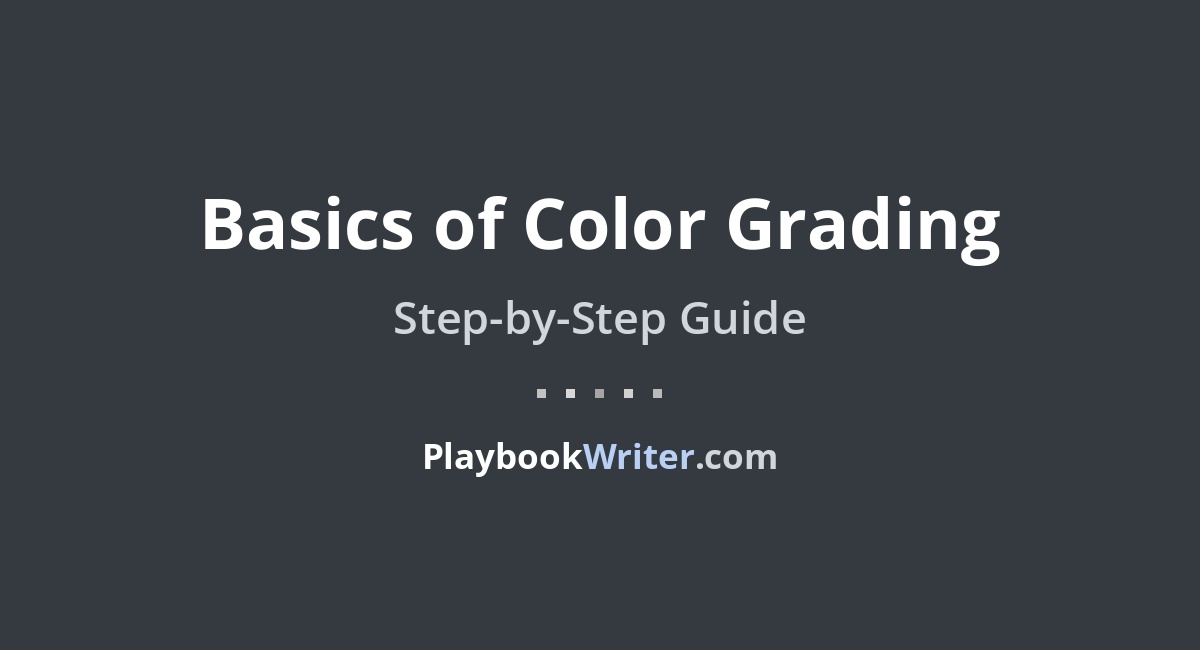 Basics of Color Grading | PlaybookWriter