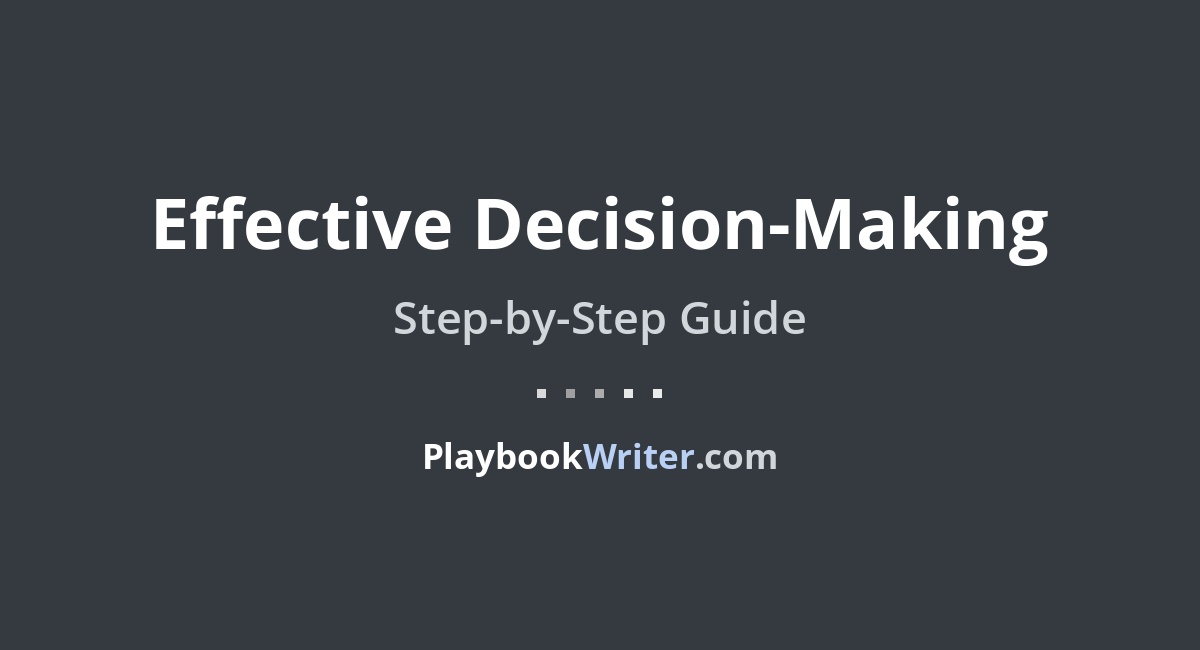 Effective Decision-Making | PlaybookWriter