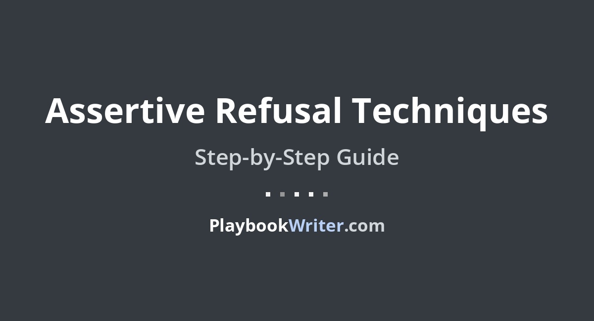 Assertive Refusal Techniques | PlaybookWriter