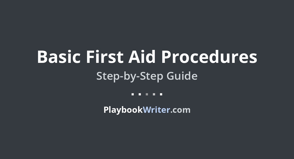 Basic First Aid Procedures | PlaybookWriter