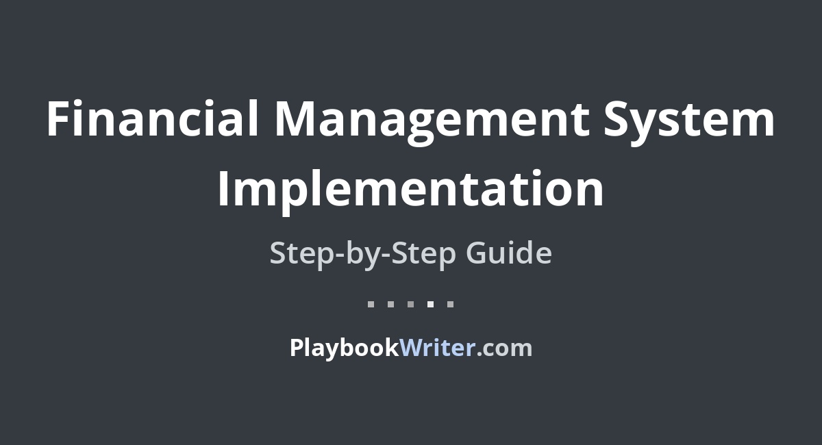 Financial Management System Implementation | PlaybookWriter