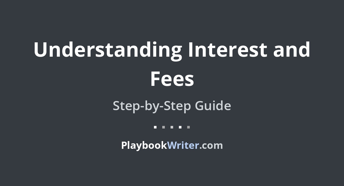 Understanding Interest and Fees | PlaybookWriter