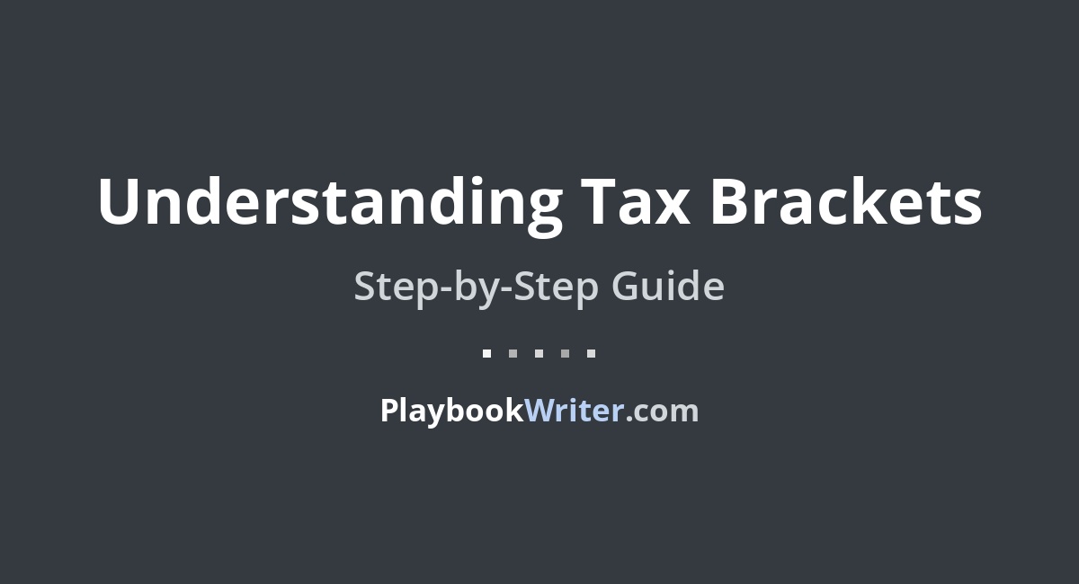 Understanding Tax Brackets | PlaybookWriter