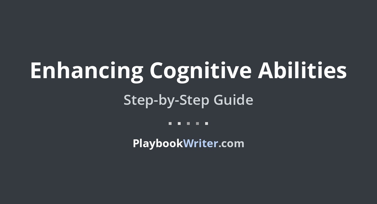 Enhancing Cognitive Abilities | PlaybookWriter