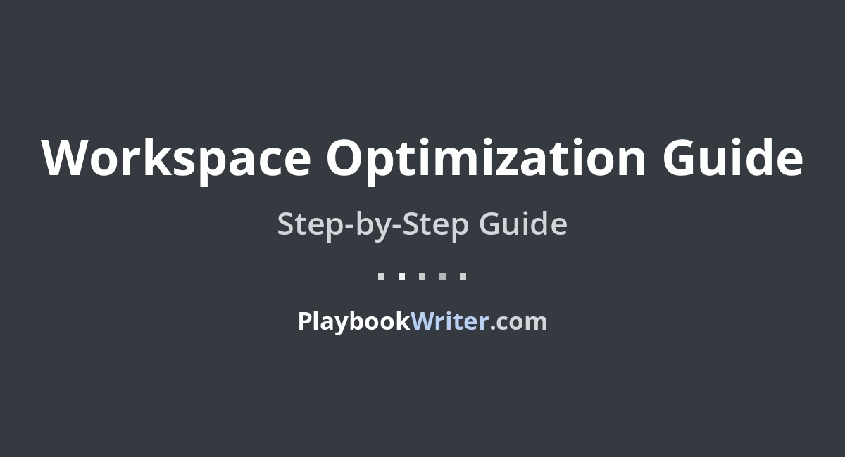 Workspace Optimization Guide Playbookwriter