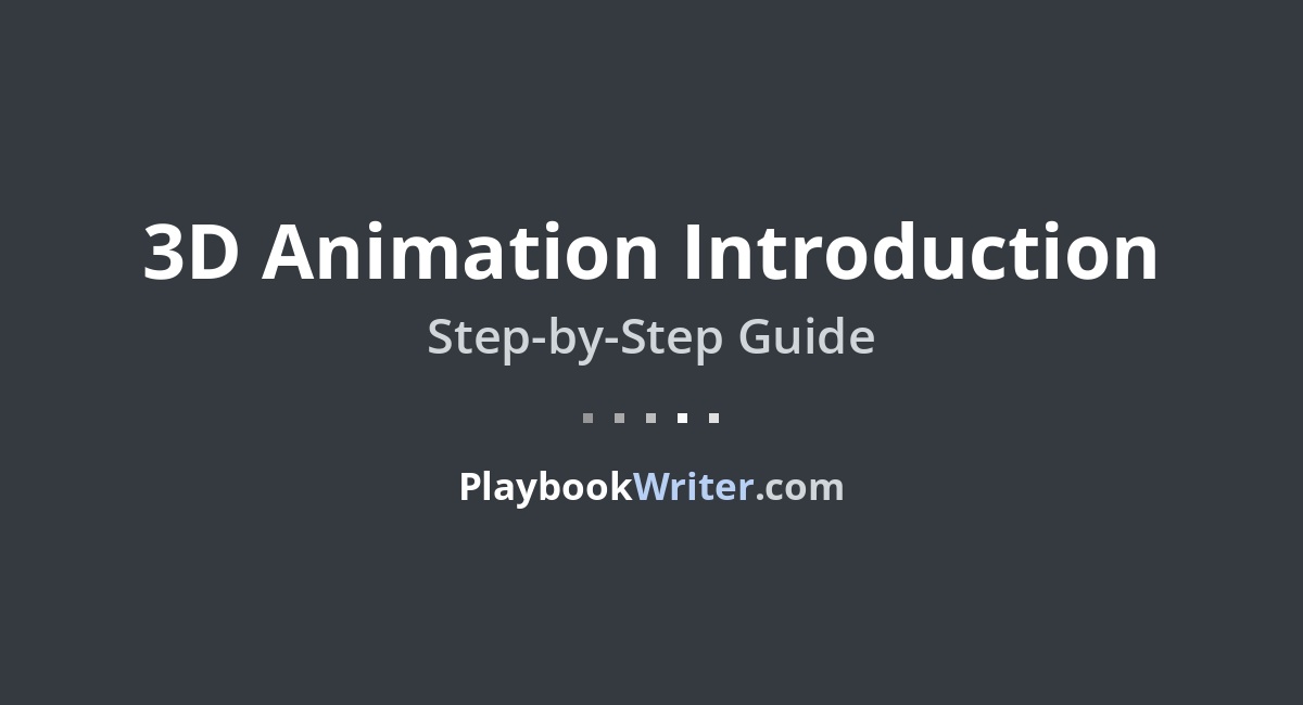 3D Animation Introduction | PlaybookWriter