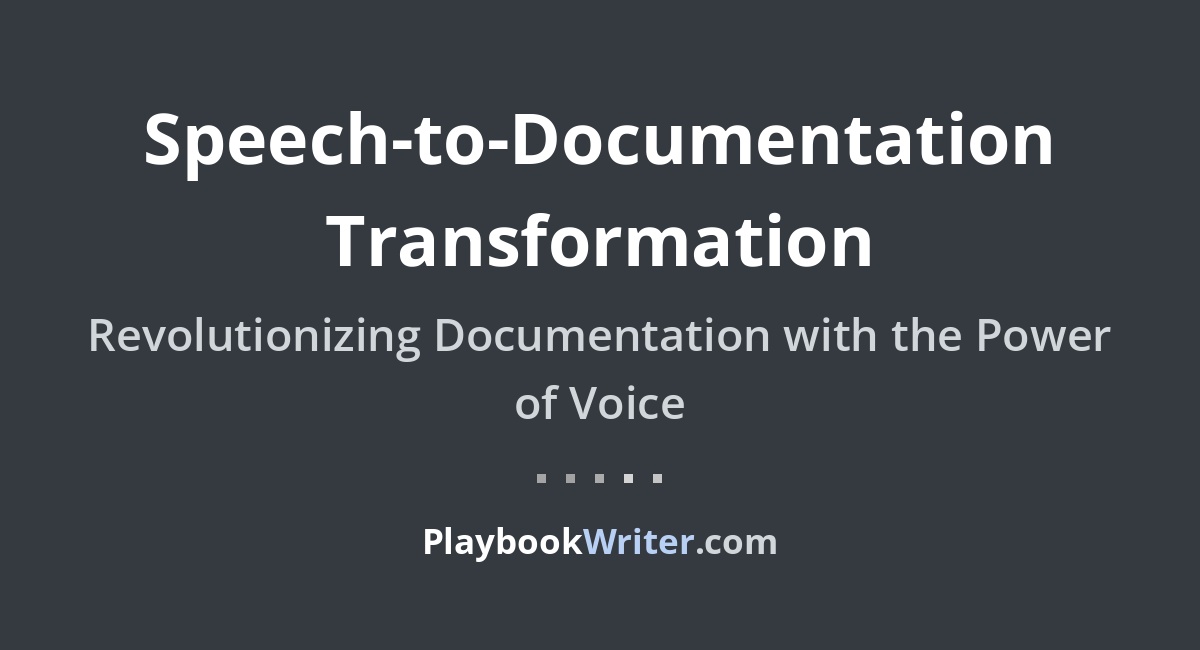 Speech-to-Documentation Transformation: Revolutionizing Documentation ...