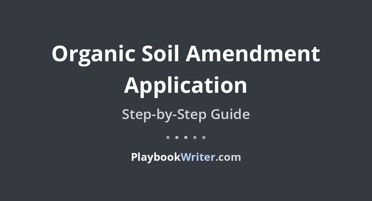 Organic Soil Amendment Application | PlaybookWriter