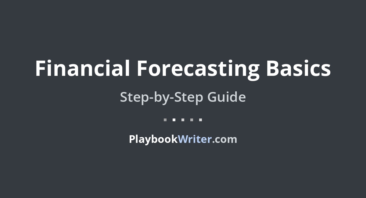 Financial Forecasting Basics | PlaybookWriter