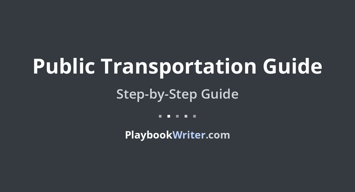Public Transportation Guide | PlaybookWriter