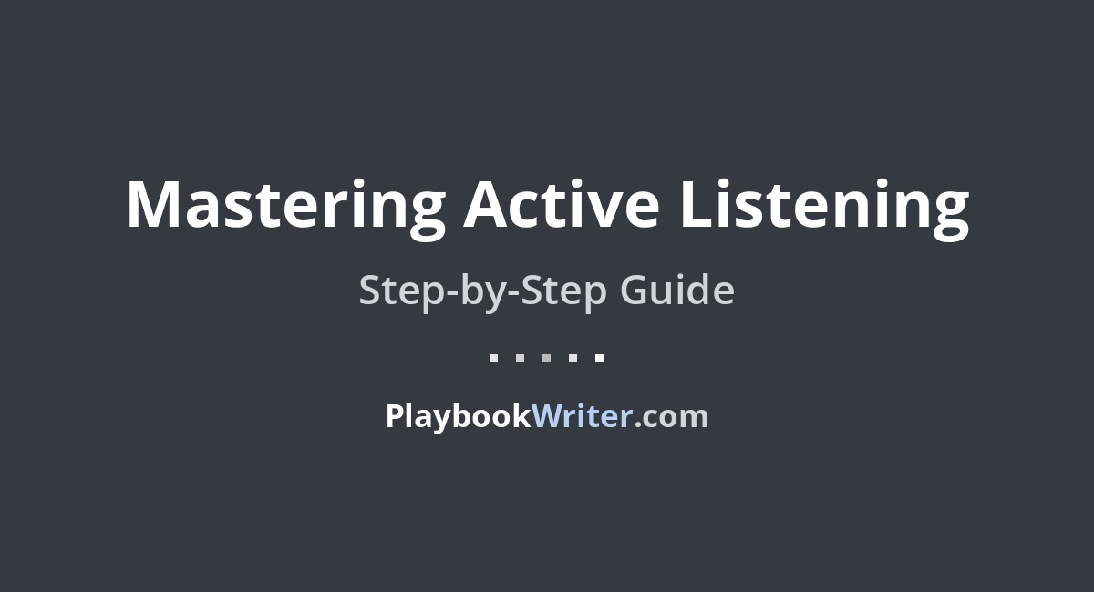 Mastering Active Listening | PlaybookWriter