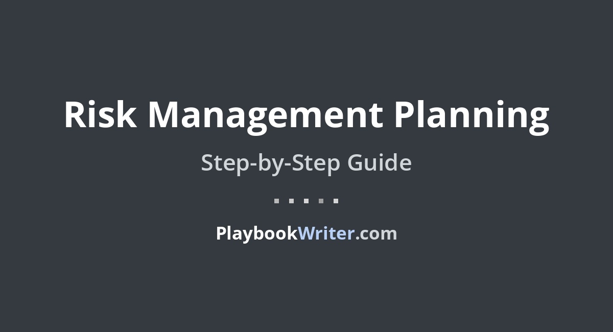 Risk Management Planning | PlaybookWriter