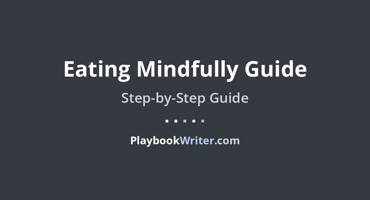 Eating Mindfully Guide | PlaybookWriter