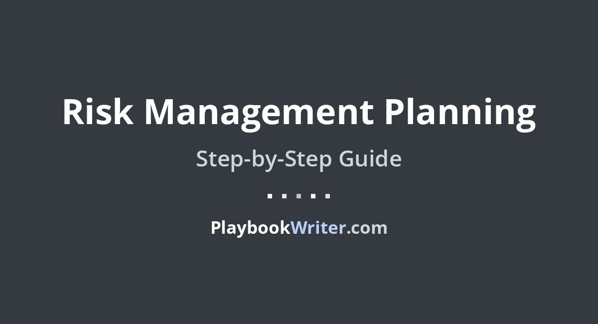Risk Management Planning | PlaybookWriter