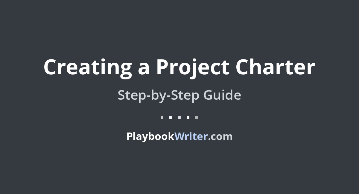 Creating a Project Charter | PlaybookWriter