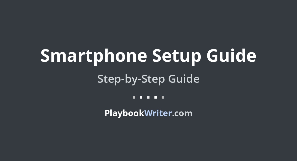 Smartphone Setup Guide | PlaybookWriter