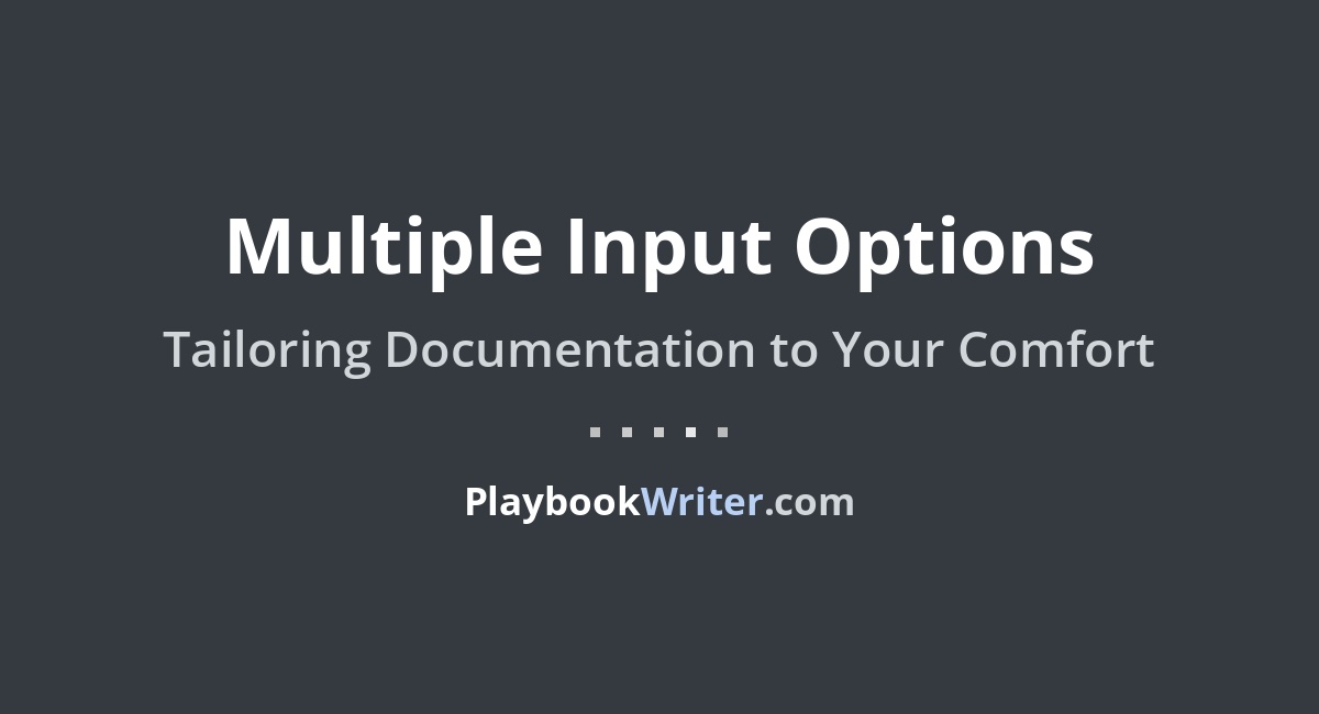 Multiple Input Options: Tailoring Documentation to Your Comfort ...