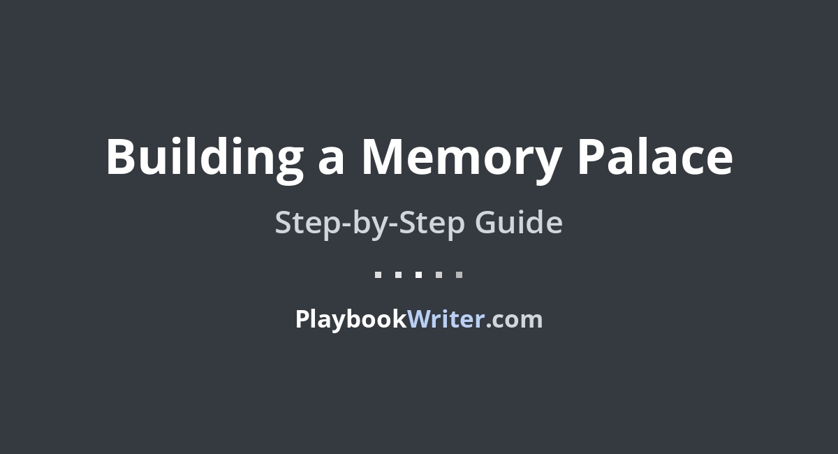 Building a Memory Palace | PlaybookWriter