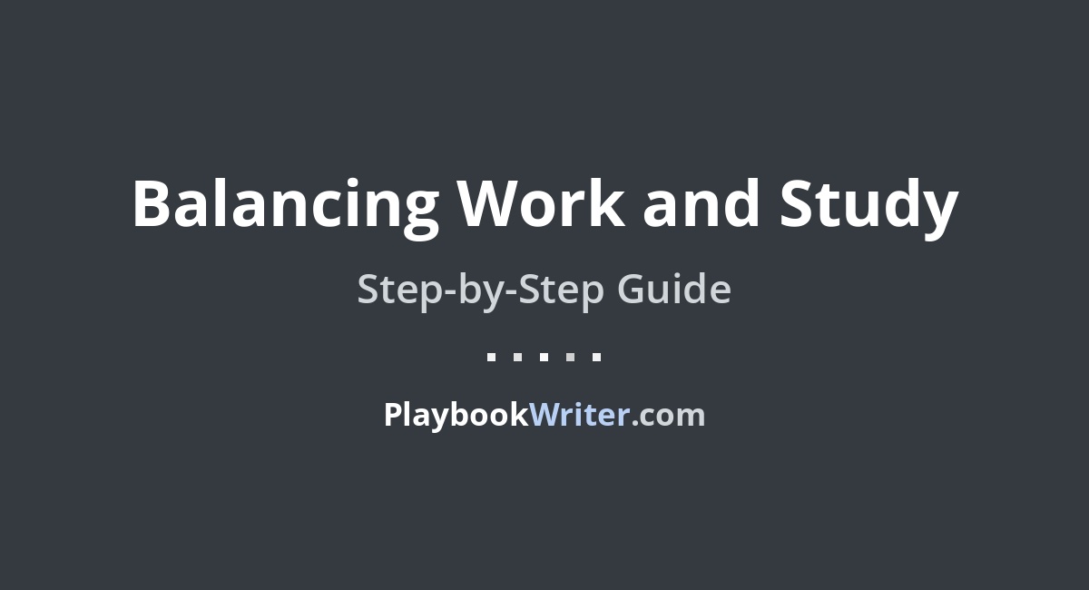 Balancing Work and Study | PlaybookWriter