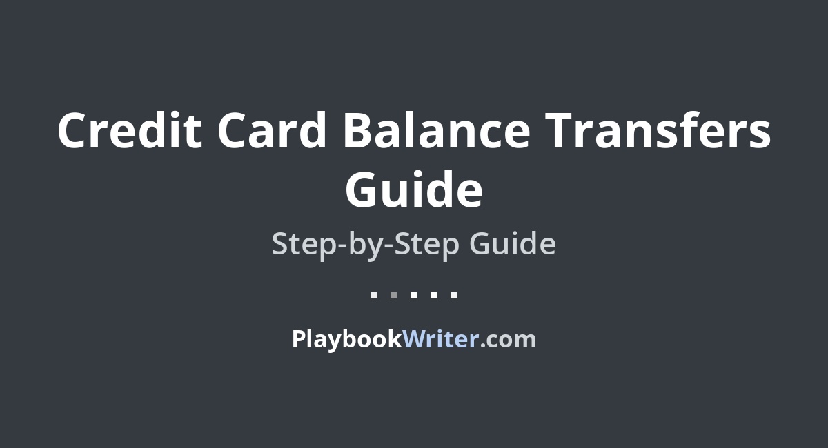 Credit Card Balance Transfers Guide | PlaybookWriter