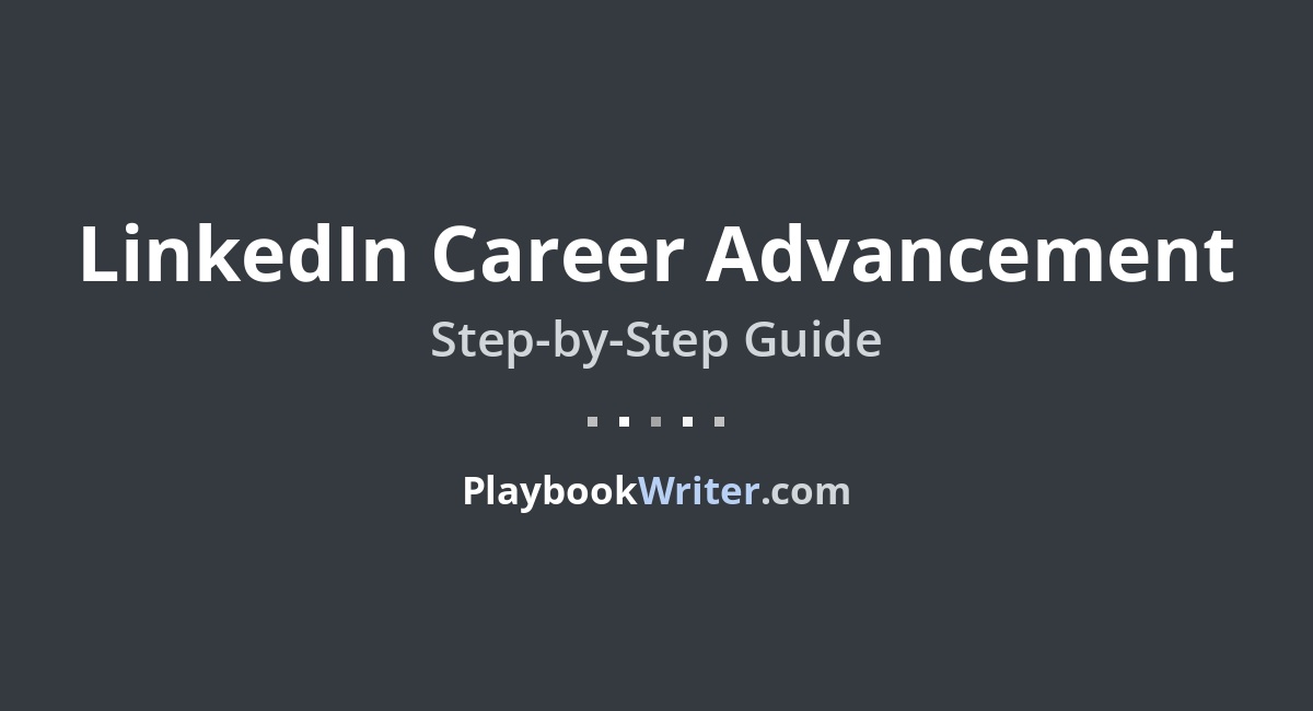 LinkedIn Career Advancement | PlaybookWriter