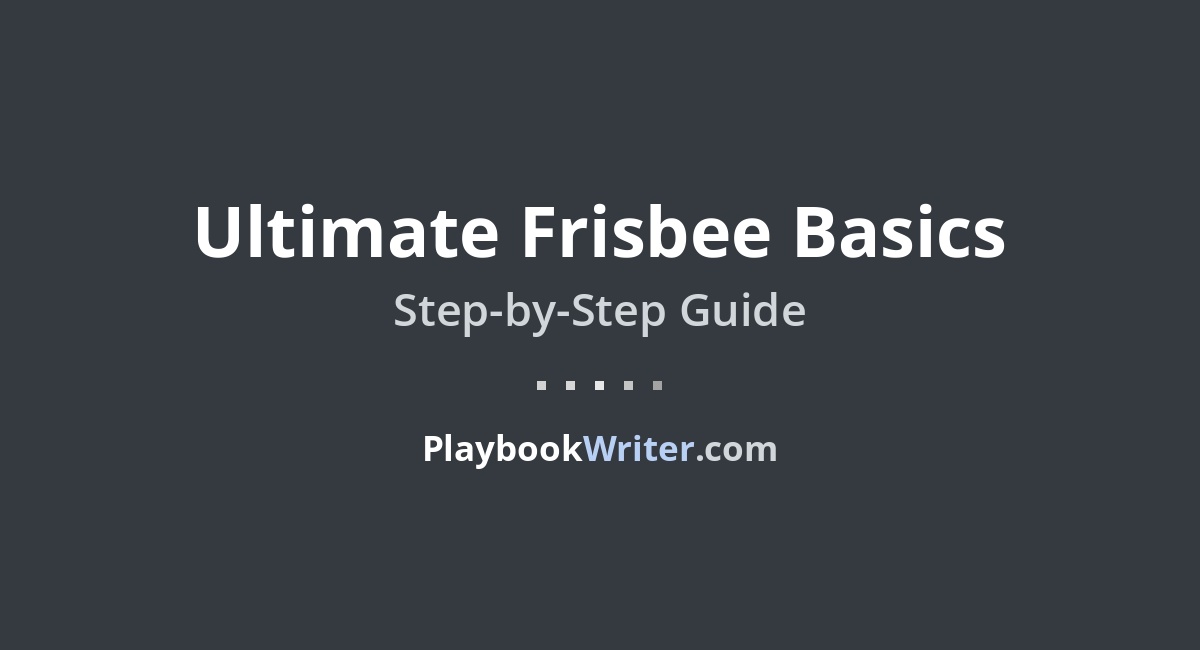 Ultimate Frisbee Basics | PlaybookWriter