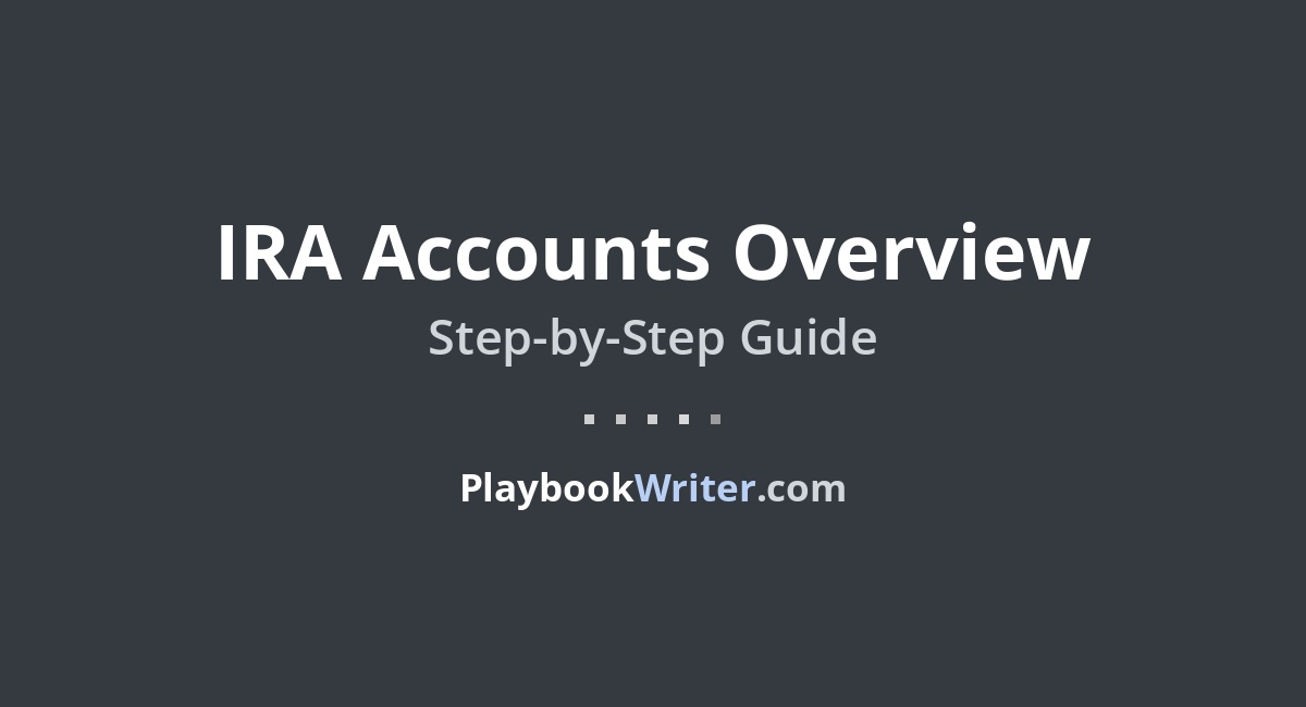 IRA Accounts Overview | PlaybookWriter