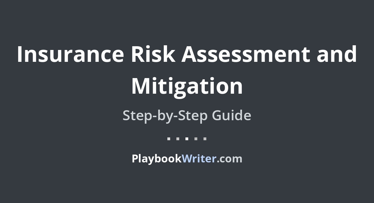 Insurance Risk Assessment and Mitigation | PlaybookWriter